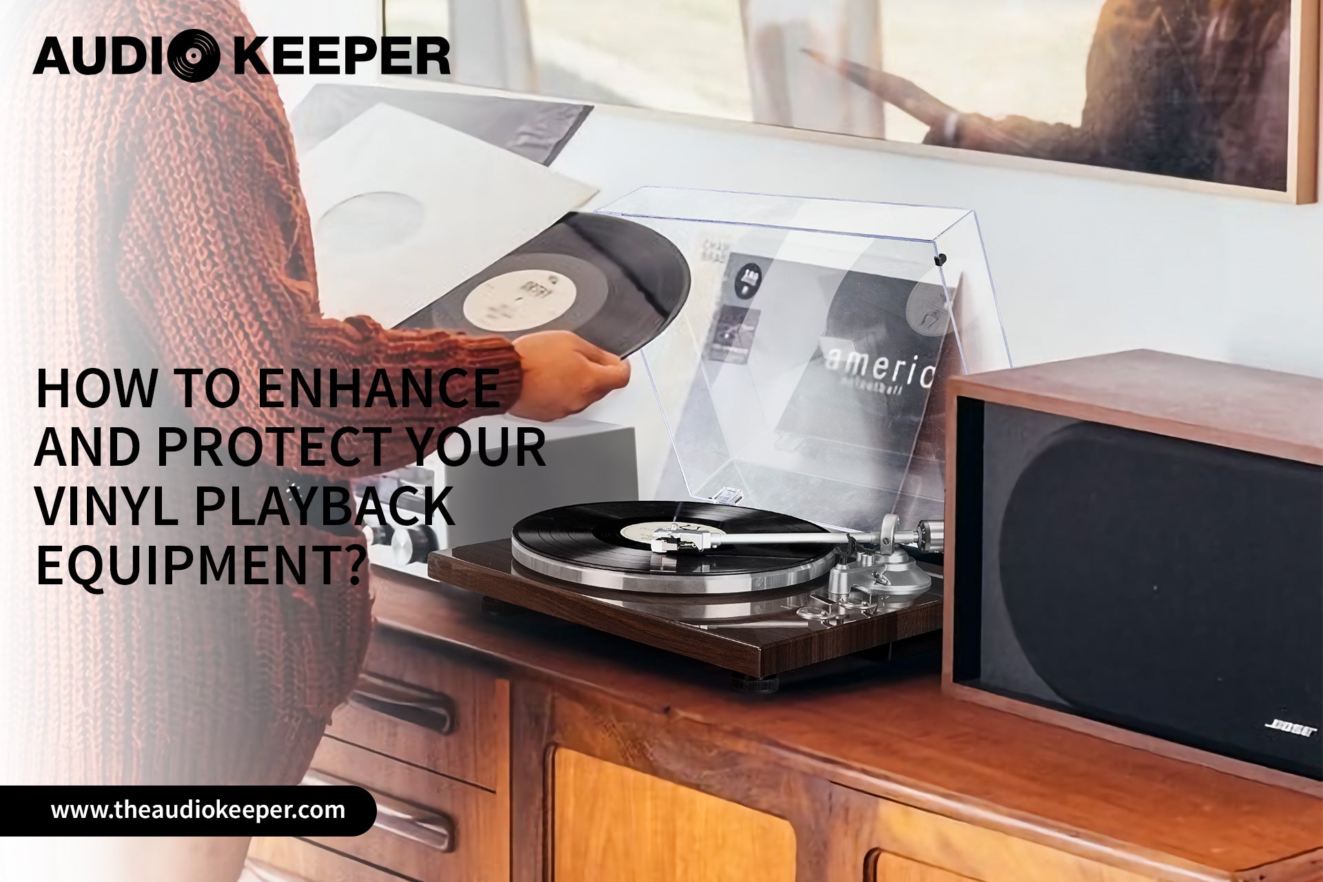 Audio Keeper | How to Enhance and Protect Your Vinyl Equipment