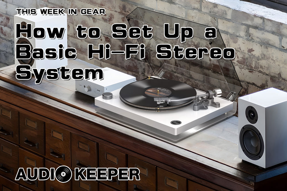 Audio Keeper | What to Look for in a Hi-Fi Stereo System with a Turntable